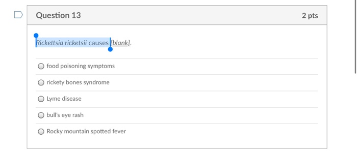 Solved Question 13 2 pts Rickettsia ricketsii causes blank). | Chegg.com