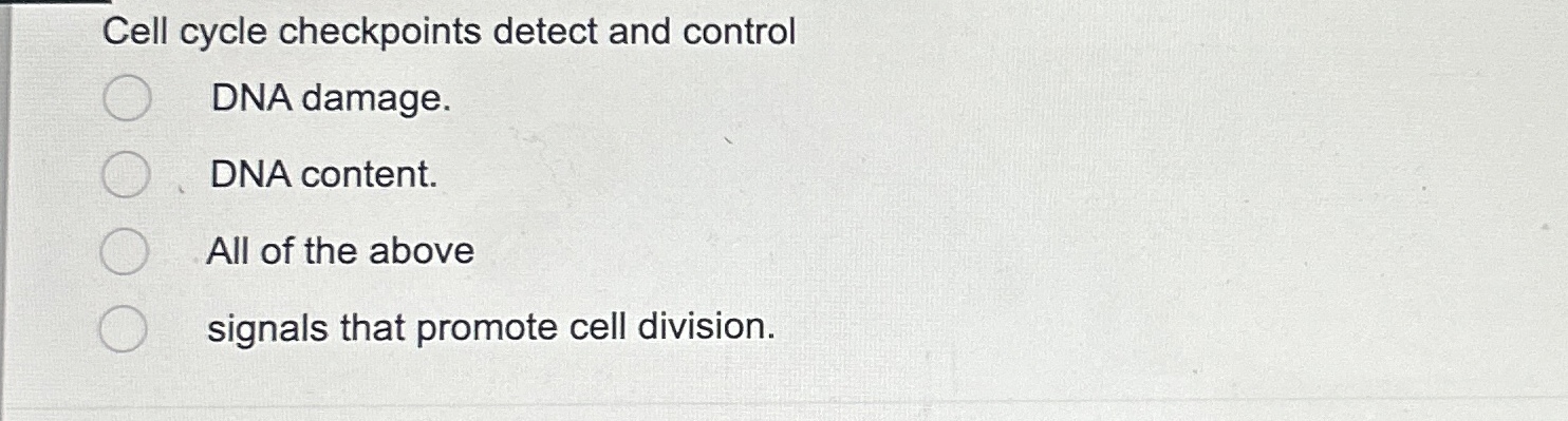 Solved Cell cycle checkpoints detect and controlDNA | Chegg.com