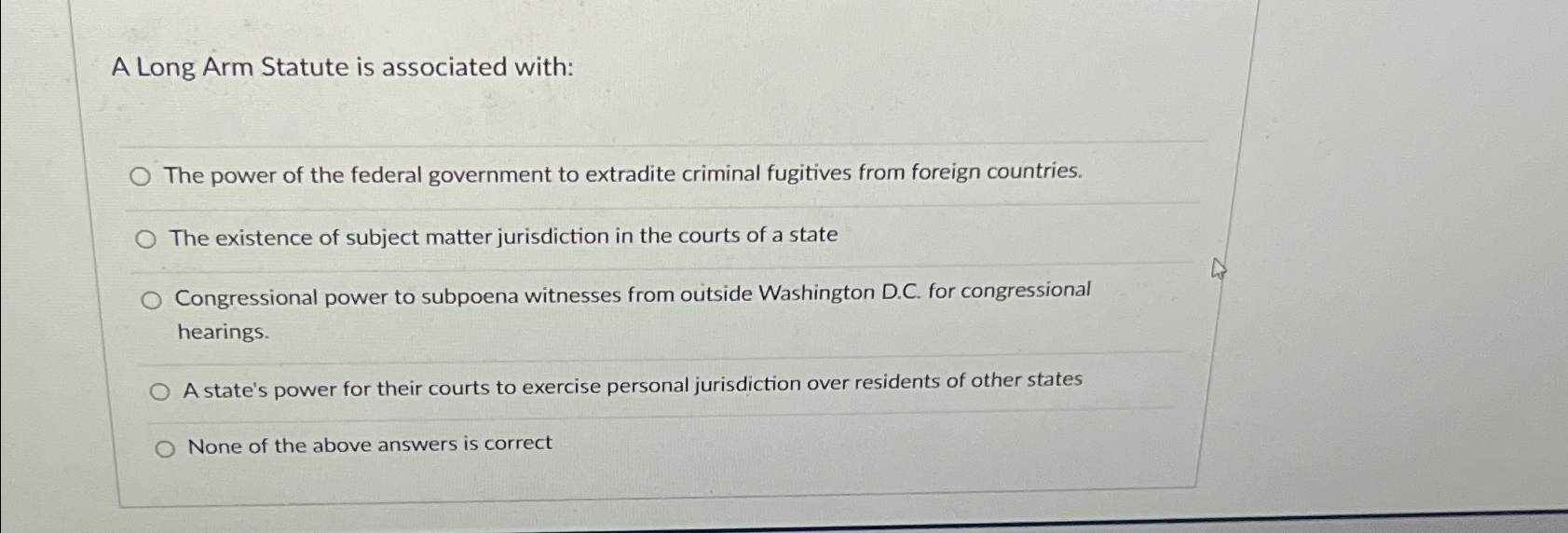 Solved A Long Arm Statute is associated with:The power of | Chegg.com