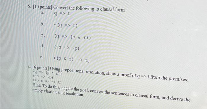 Solved 5. [10 points] Convert the following to clausal form | Chegg.com