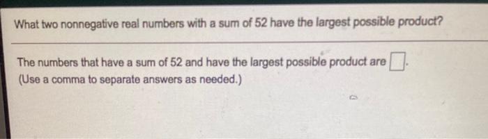 Solved What two nonnegative real numbers with a sum of 52 | Chegg.com