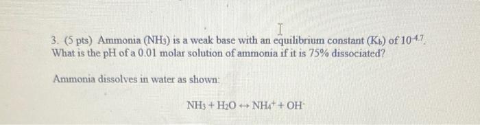 Solved 3. (5 pts) Ammonia (NH3) is a weak base with an | Chegg.com
