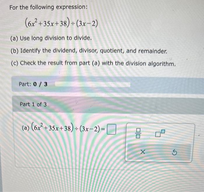 Solved For the following expression: (6x2+35x+38)÷(3x−2) (a) | Chegg.com