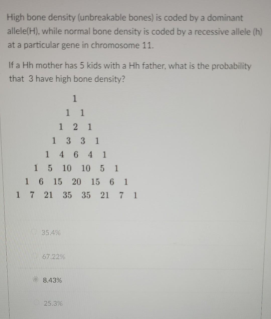 Solved High bone density (unbreakable bones) is coded by a | Chegg.com