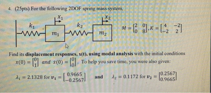 Solved 4. (25pts) For the following 2DOF spring mass system, | Chegg.com