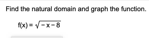 Solved Find the natural domain and graph the | Chegg.com