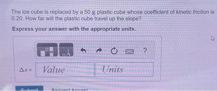 A 50 g ice cube can slide without friction up and | Chegg.com