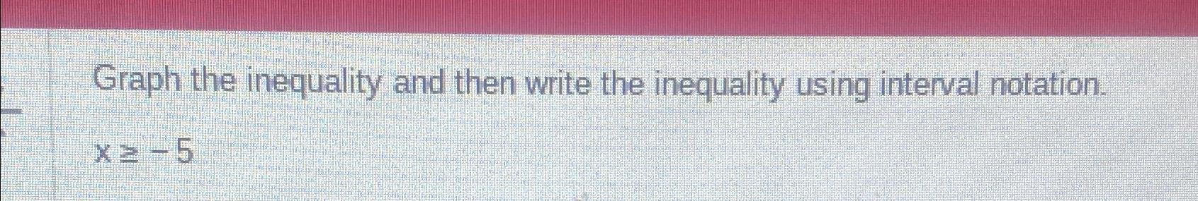 Solved Graph the inequality and then write the inequality | Chegg.com