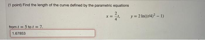 Solved (1 point) Find the length of the curve defined by the | Chegg.com