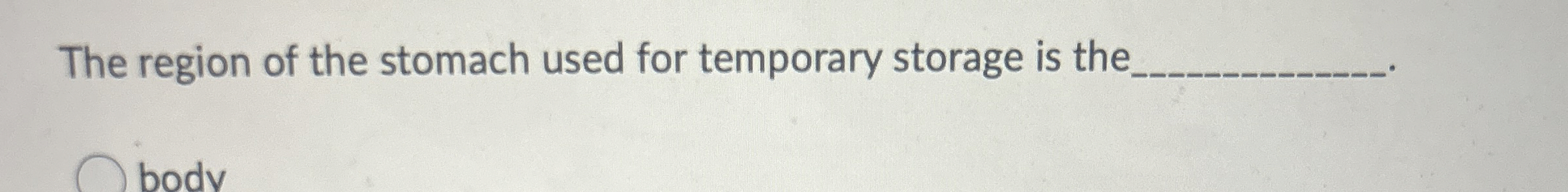 Solved The region of the stomach used for temporary storage | Chegg.com