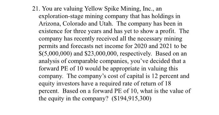 Solved 21. You are valuing Yellow Spike Mining, Inc., an | Chegg.com