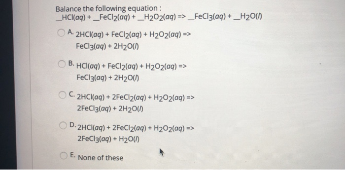 Solved Balance the following equation: _HCl(aq) + _FeCl2(aq) | Chegg.com