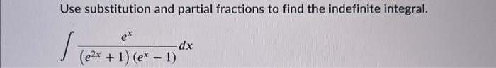 Solved Use substitution and partial fractions to find the | Chegg.com