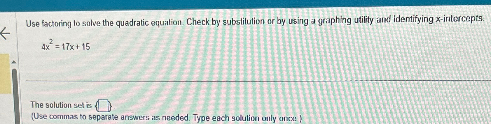 Solved Use factoring to solve the quadratic equation. Check | Chegg.com