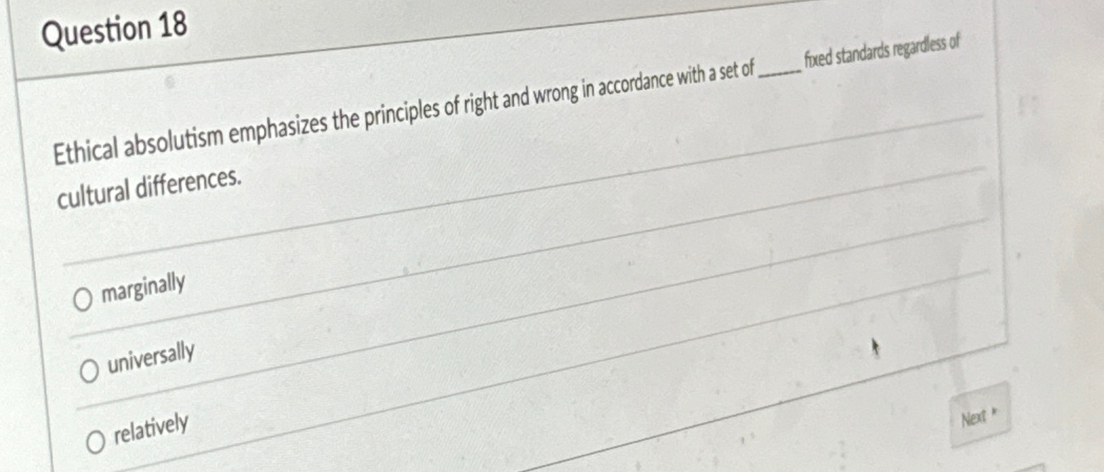 Solved Question 18Ethical absolutism emphasizes the | Chegg.com
