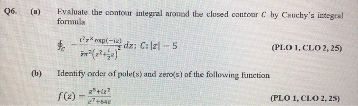 Solved Q6. (a) Evaluate the contour integral around the | Chegg.com
