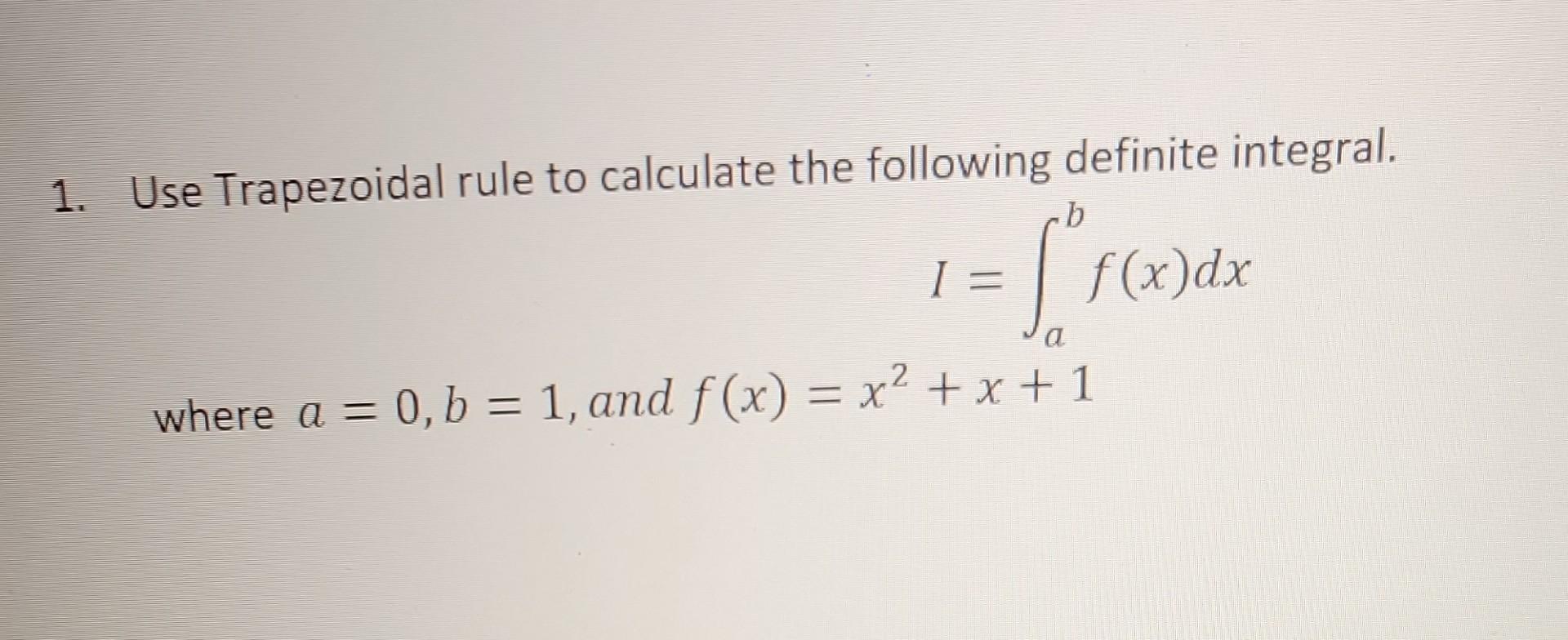 Use Trapezoidal rule to calculate the following | Chegg.com