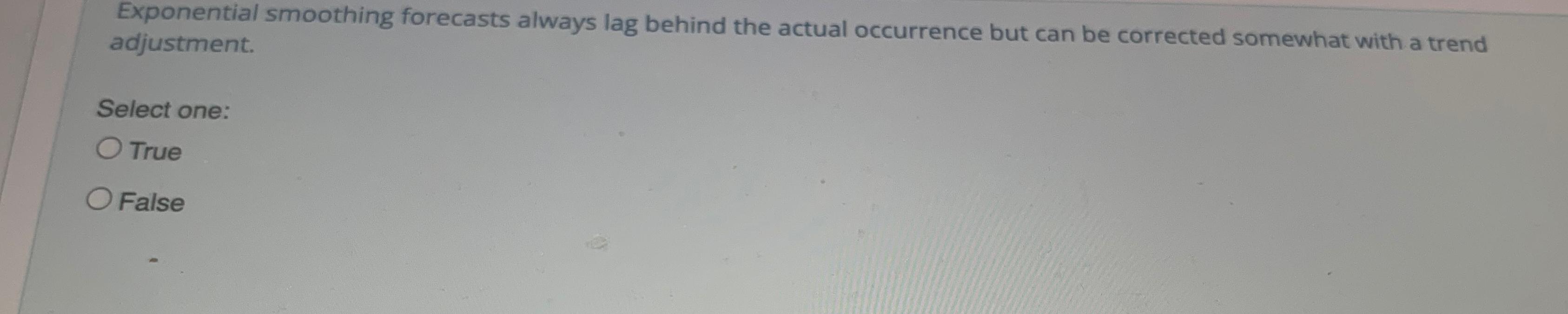 Solved Exponential smoothing forecasts always lag behind the | Chegg.com