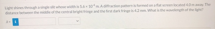 Solved Light shines through a single slit whose width is 5.6 | Chegg.com