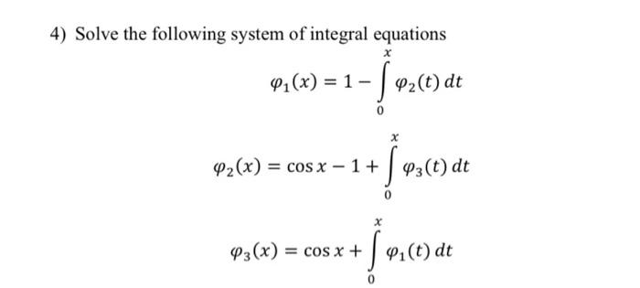 Solved 4) Solve the following system of integral equations | Chegg.com