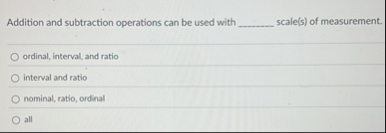 Solved Addition and subtraction operations can be used with | Chegg.com