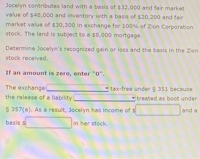 Solved Jocelyn contributes land with a basis of $32,000 and | Chegg.com