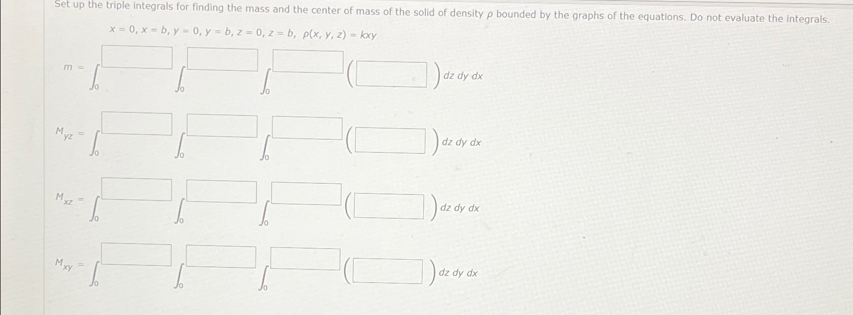 Solved Set up the triple integrals for finding the mass and | Chegg.com