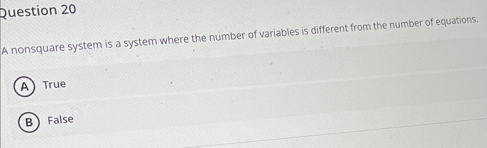 Solved Question 20A nonsquare system is a system where the | Chegg.com
