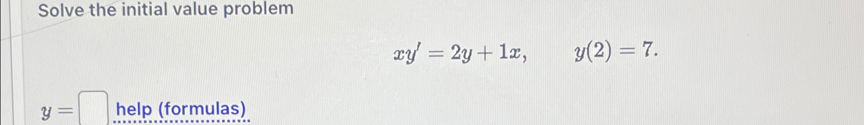 Solved Solve the initial value problemxy'=2y+1x,y(2)=7y=, | Chegg.com