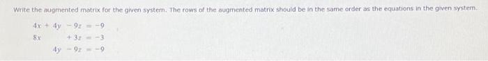 Solved Write the augmented matrix for the given system. The | Chegg.com