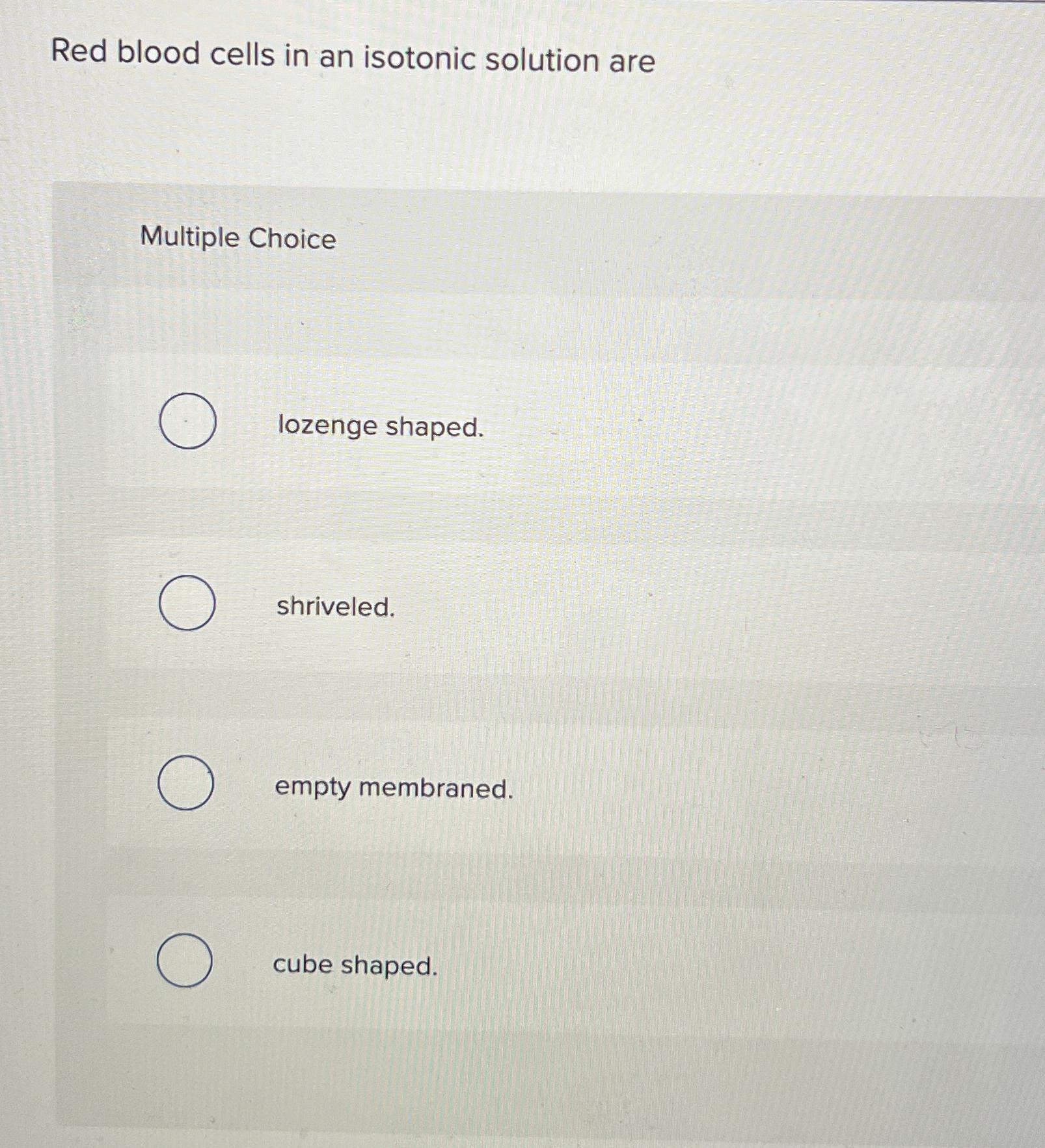 Solved Red blood cells in an isotonic solution areMultiple | Chegg.com