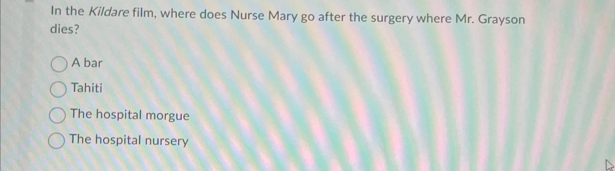 Solved In the Kildare film, where does Nurse Mary go after | Chegg.com