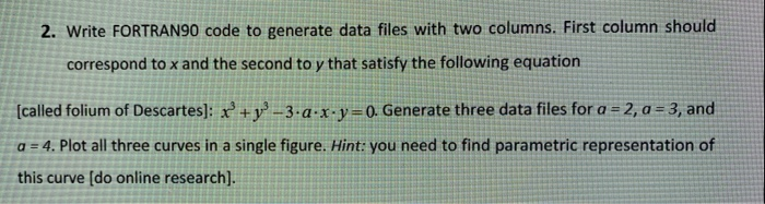 Solved 2. Write FORTRAN90 code to generate data files with | Chegg.com