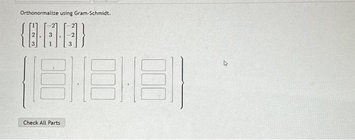 Solved Orthonormalize using Gram-Schmidt. | Chegg.com