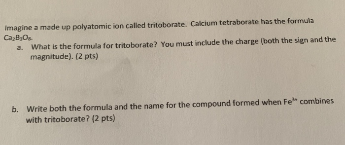 Solved Imagine a made up polyatomic ion called tritoborate. | Chegg.com