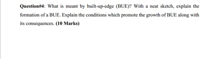 Solved Question#4: What is meant by built-up-edge (BUE)? | Chegg.com