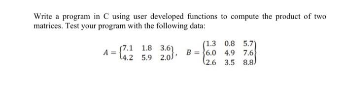 Solved Write a program in C using user developed functions | Chegg.com