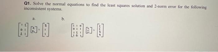 Solved Q1. Solve the normal equations to find the least | Chegg.com