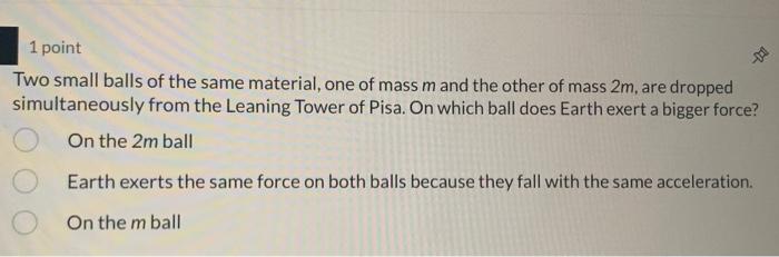 Solved 1 point Two small balls of the same material, one of | Chegg.com