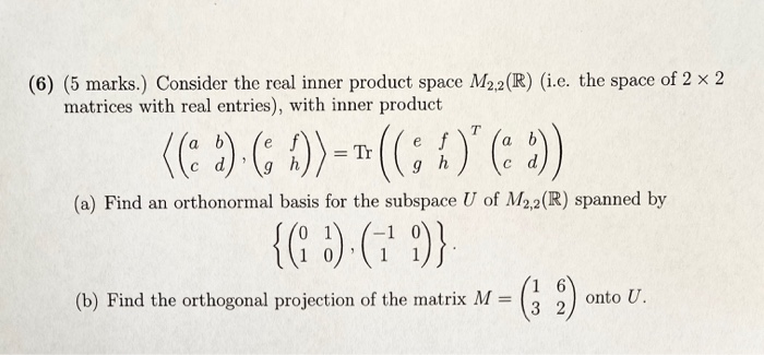 Solved (6) (5 marks.) Consider the real inner product space | Chegg.com Solved (6) (5 marks.) Consider the real inner product space | Chegg.com