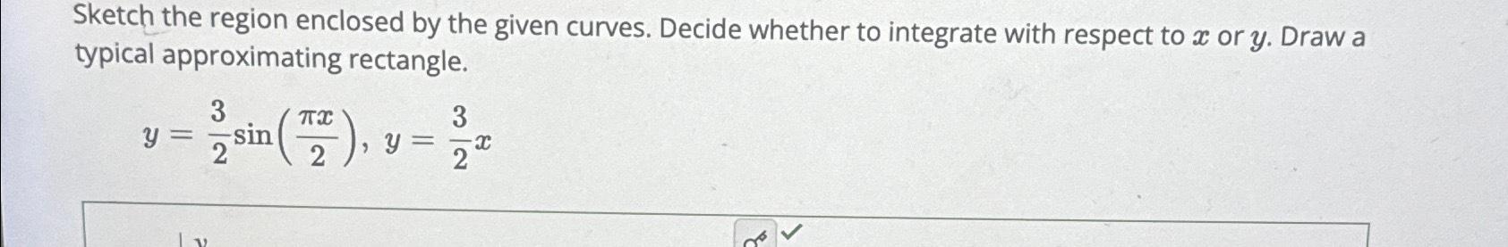 Solved Sketch the region enclosed by the given curves. | Chegg.com