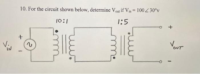 Solved 10. For the circuit shown below, determine Vout if | Chegg.com