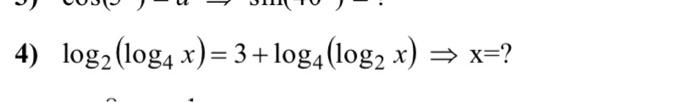 Solved log2(log4x)=3+log4(log2x)⇒x=? | Chegg.com