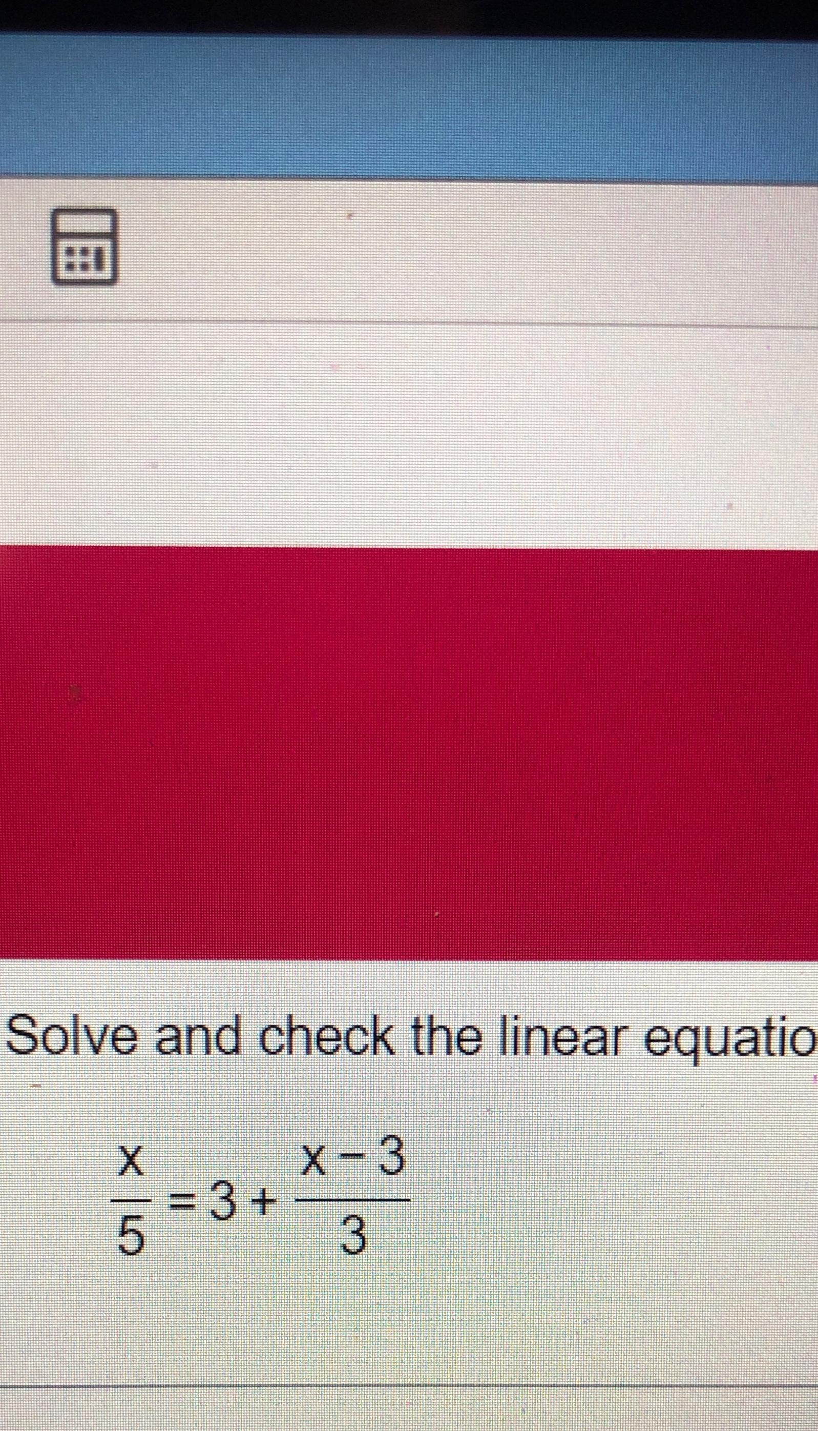 Solved Solve And Check The Linear Equatiox5 3 x 33 Chegg
