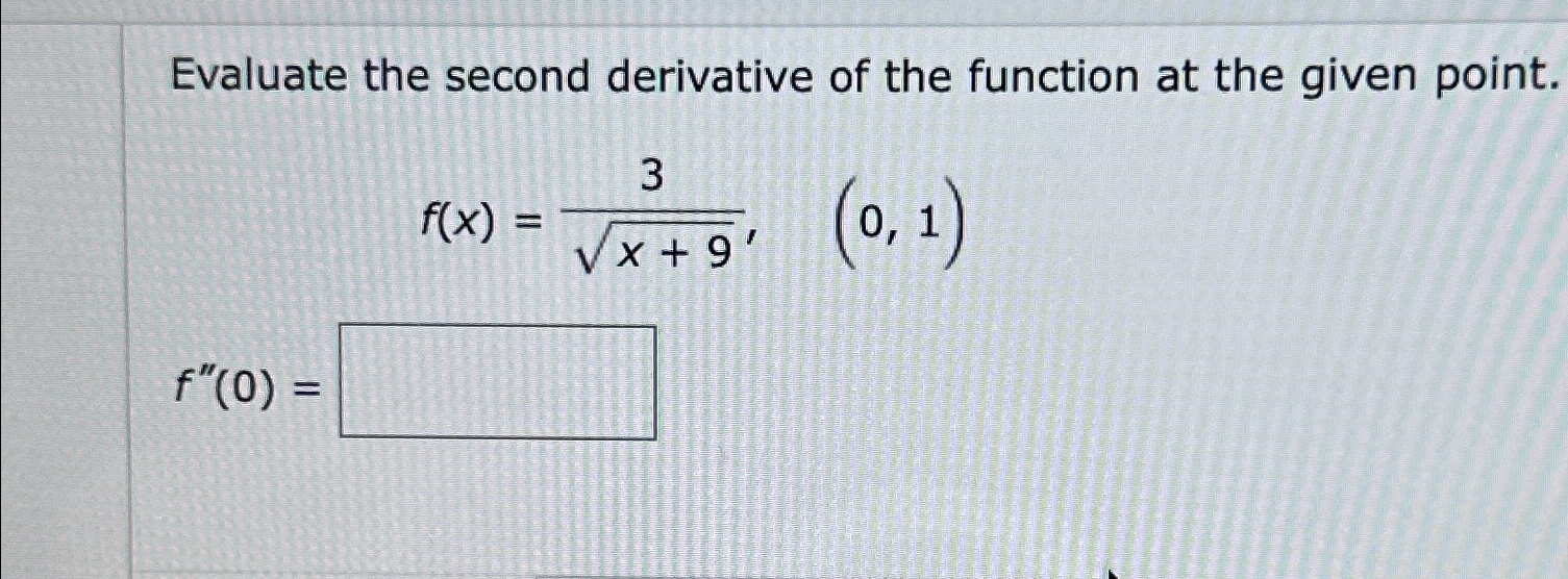 Solved Evaluate the second derivative of the function at the | Chegg.com