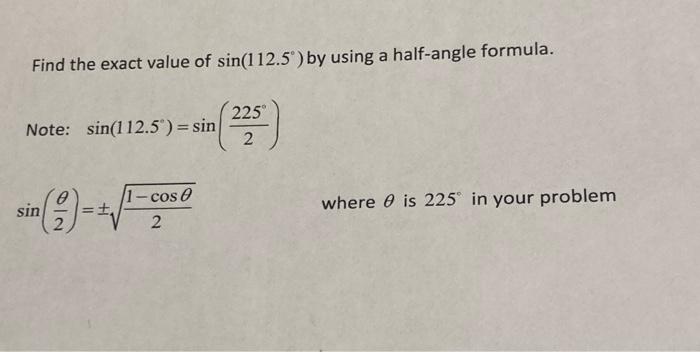 Solved Find the exact value of sin(112.5") by using a | Chegg.com