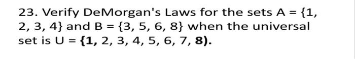 Solved 23. Verify DeMorgan's Laws for the sets A={1, 2,3,4} | Chegg.com
