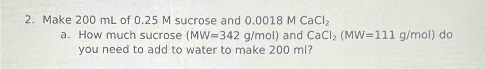 Solved Make 200mL ﻿of 0.25M ﻿sucrose and 0.0018MCaCl2a. ﻿How | Chegg.com
