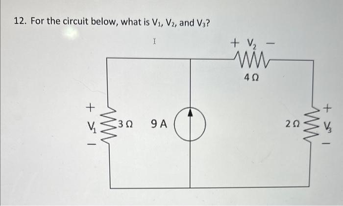 Solved 12. For the circuit below, what is V1,V2, and V3 ? | Chegg.com