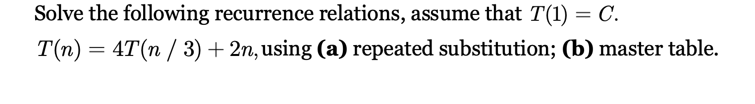 Solved Solve the following recurrence relations, assume that | Chegg.com